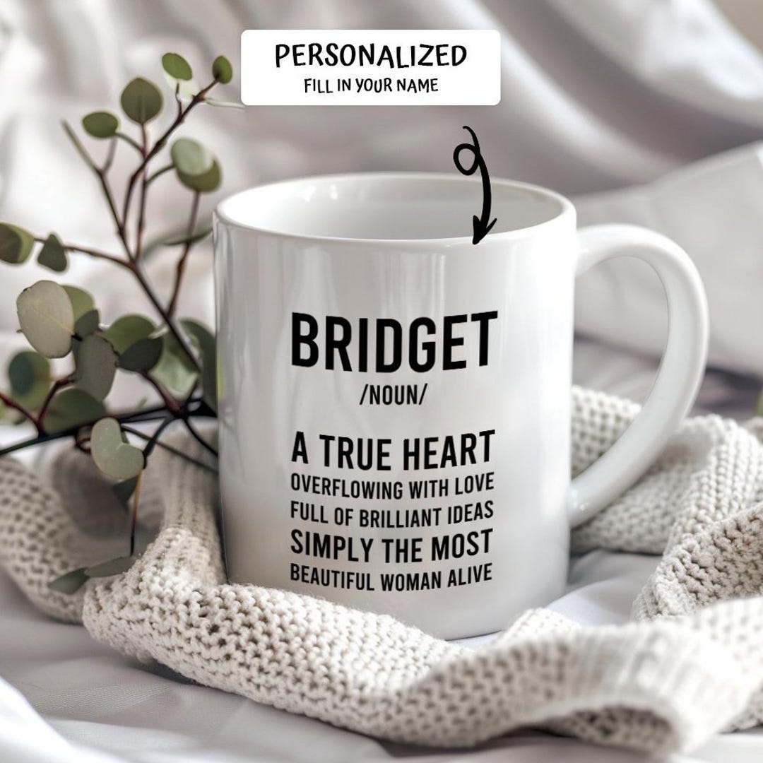Bridget /noun/ A True Heart Overflowing With Love Full of Brilliant ...