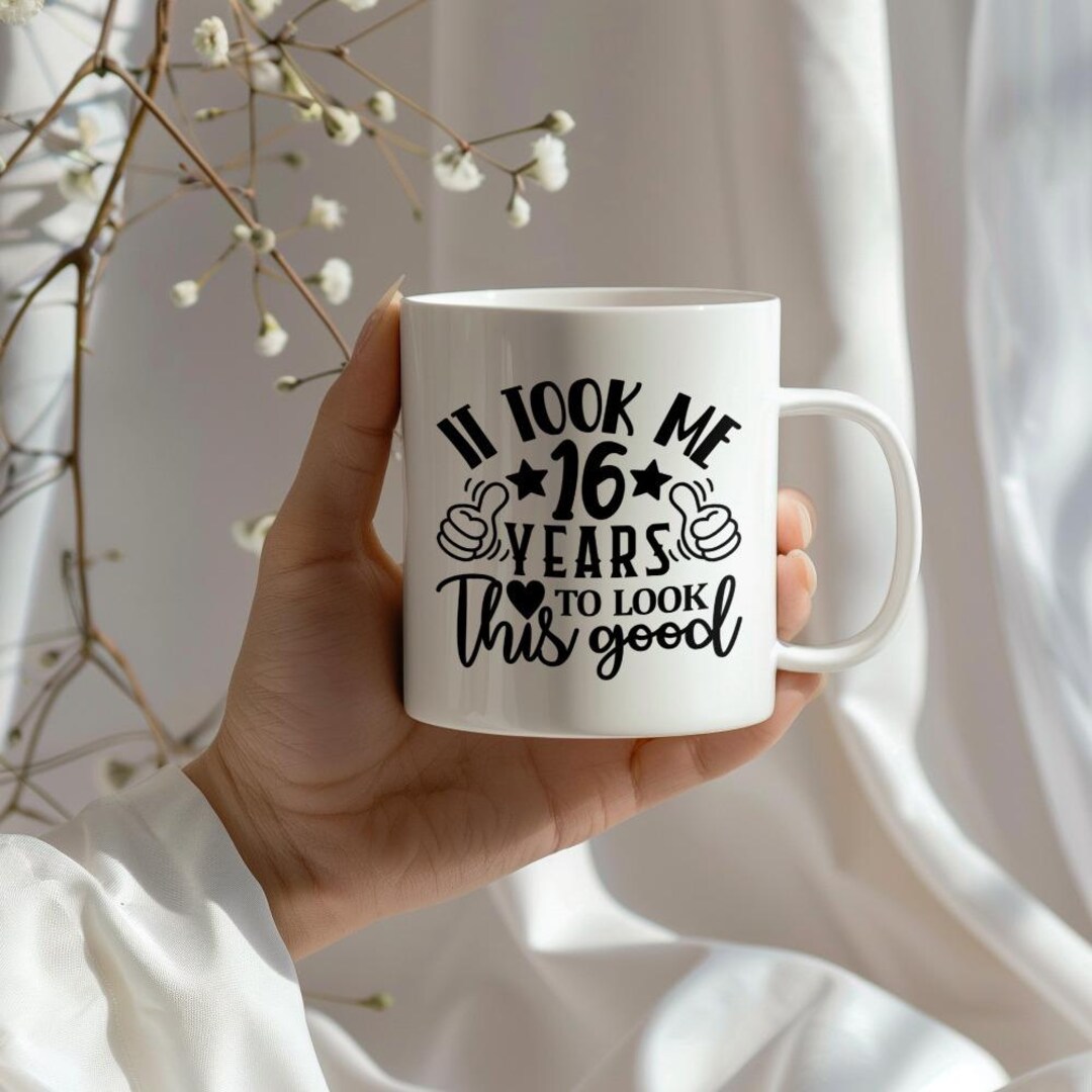 It Took Me 16 Years to Look This Good Mug - Etsy