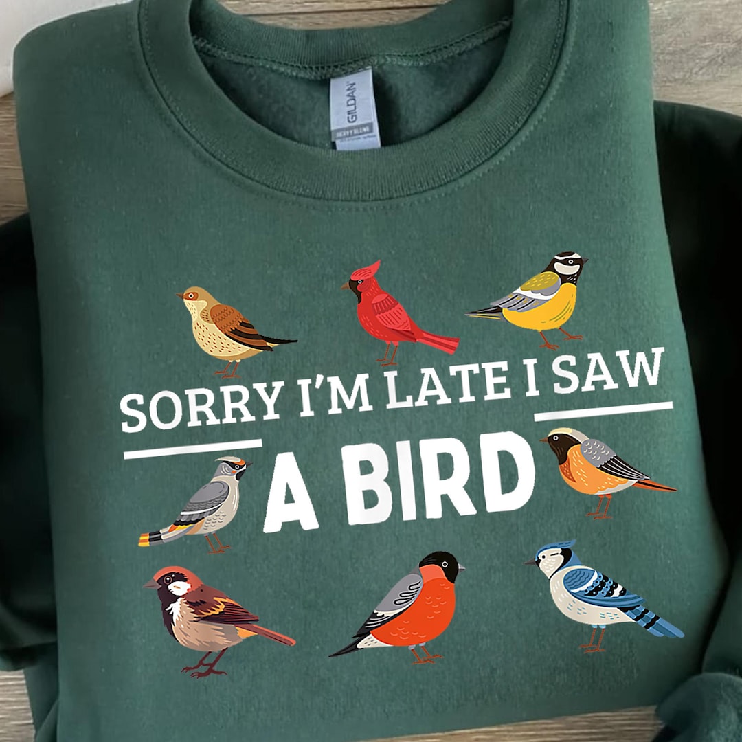 Sorry I'm Late, I Saw a Bird PNG, Bird Lover Art (digital Download) - Etsy