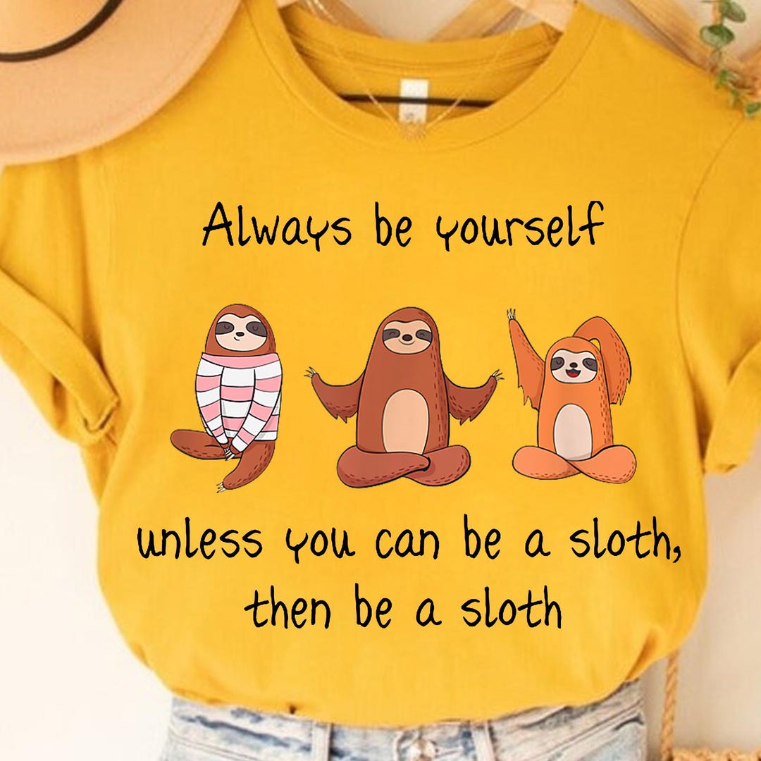 Always Be a Sloth Funny Digital Art – Cute Sloth-themed Illustration ...