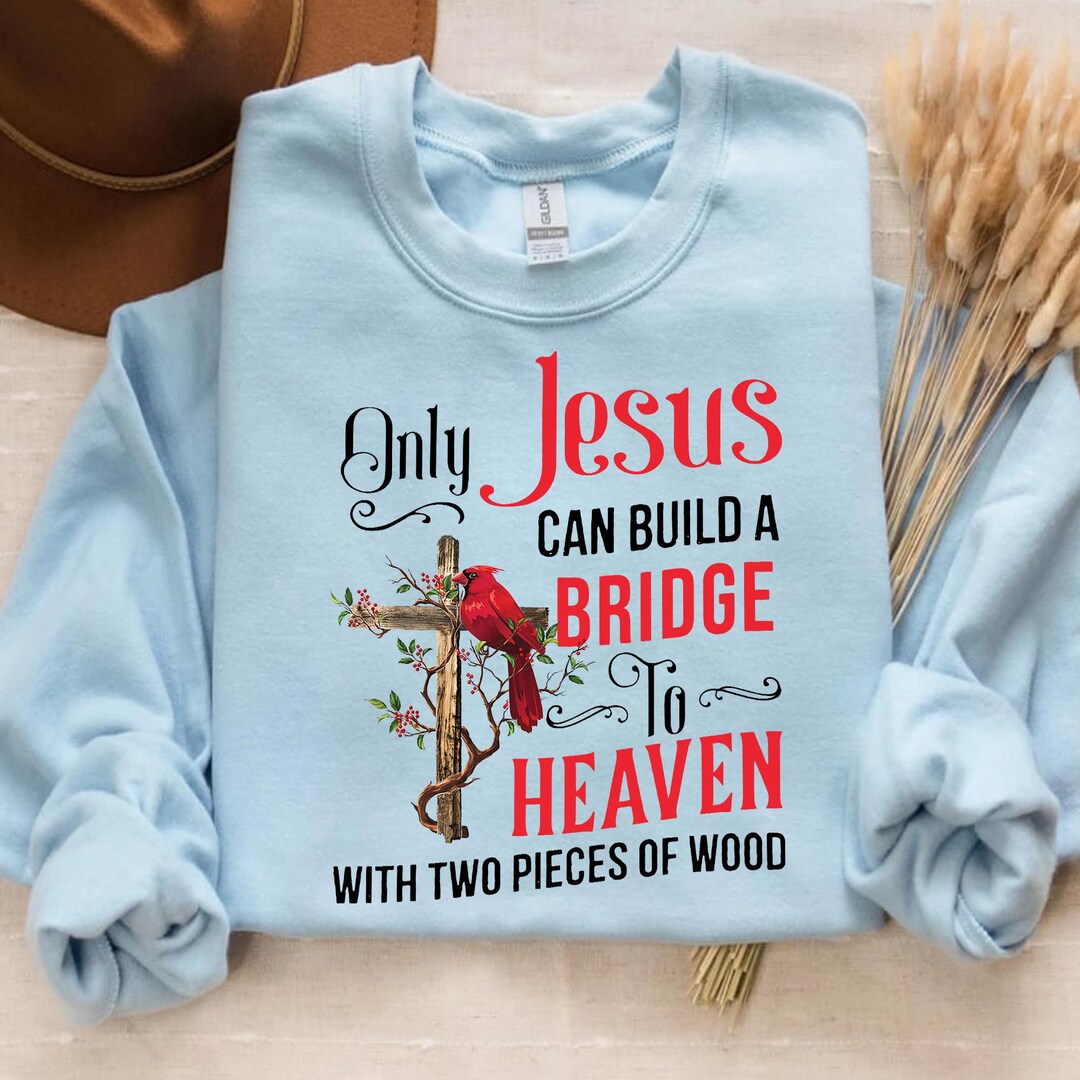 Only Jesus Can Build a Bridge to Heaven PNG - Christian Sublimation ...
