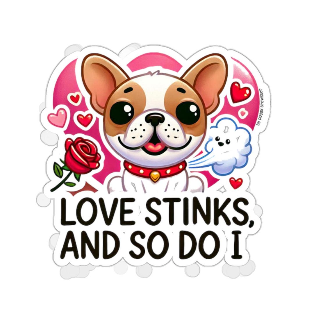 French Bulldog Valentine Kiss-cut Stickers, Love Stinks Frenchie ...