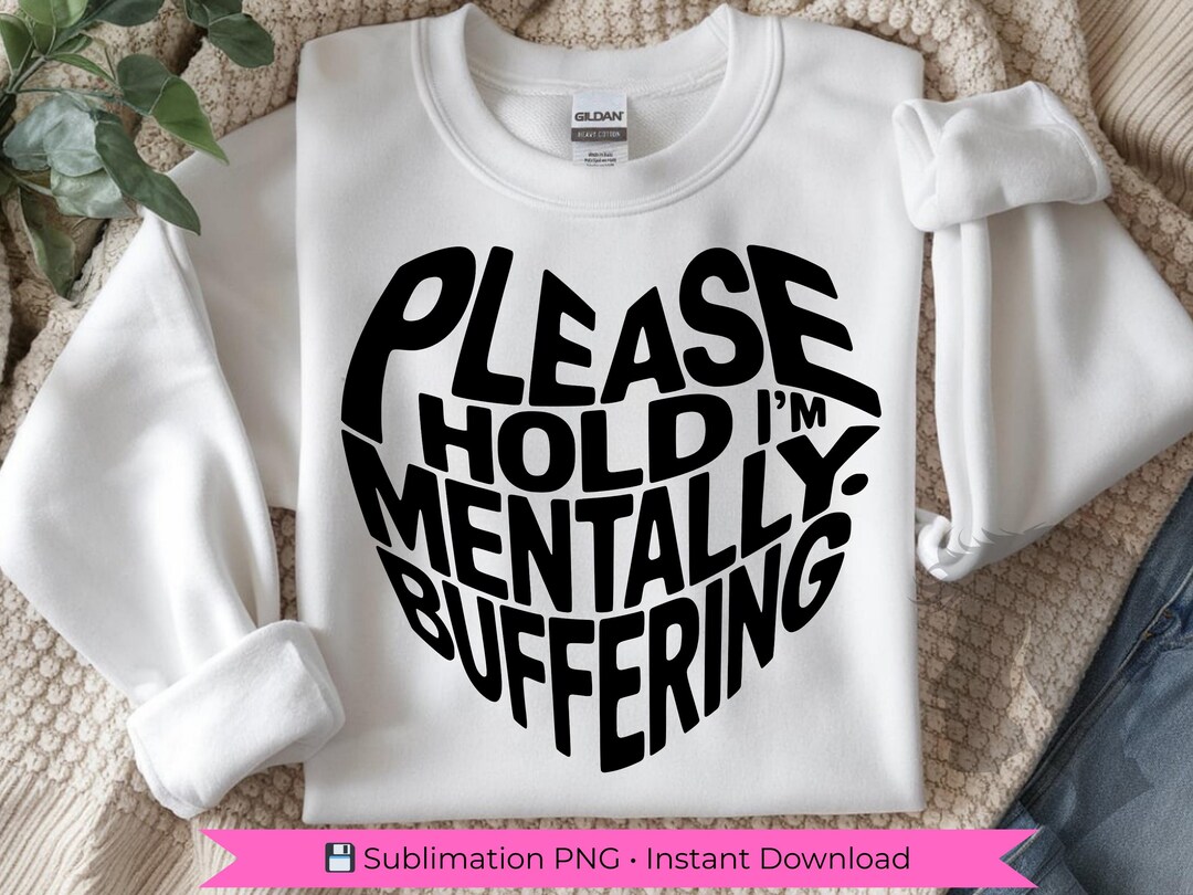 Please Hold Mentally Buffering PNG Funny Retro Quote Sublimation Design ...