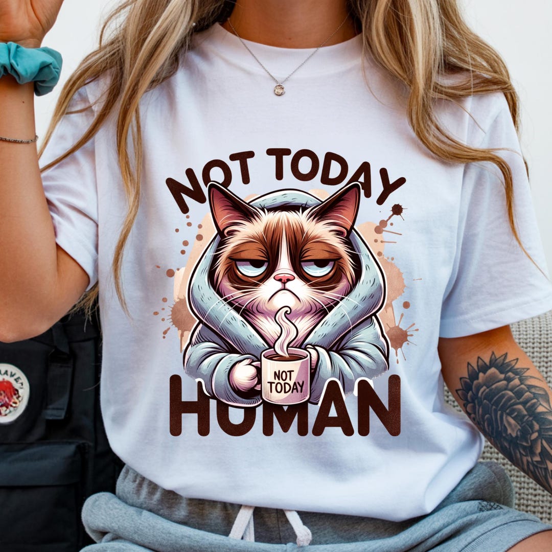 Not Today Human Cat PNG, Funny Grumpy Cat Sublimation, Lazy Coffee ...