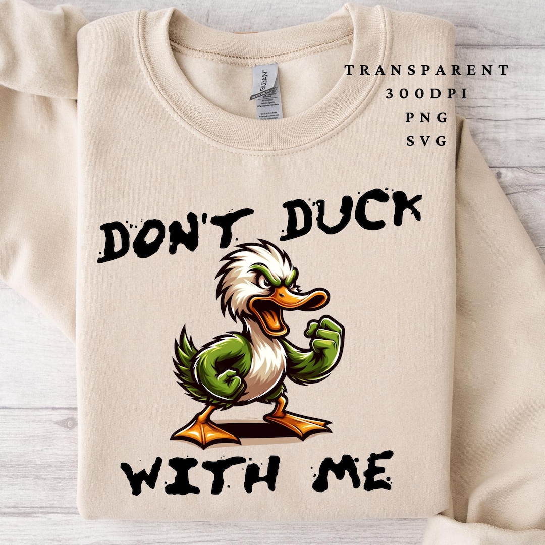 Dont Duck With Me SVG PNG, Funny Sarcastic Svg, Funny Duck Svg, Adult ...