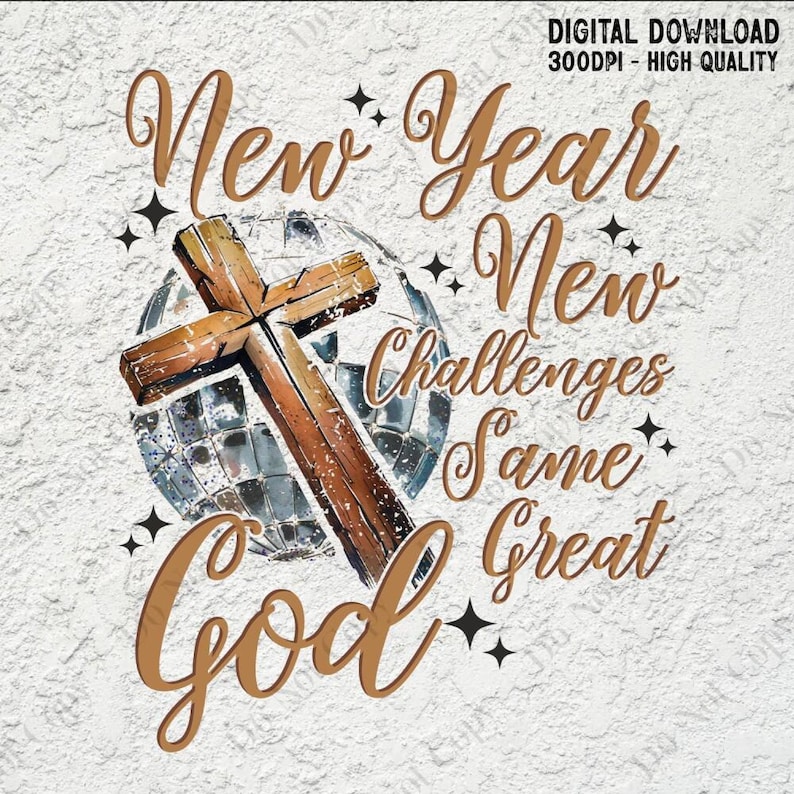 Happy New Year 2025 Png, Christian Png, Challenges Same Great God Jesus ...