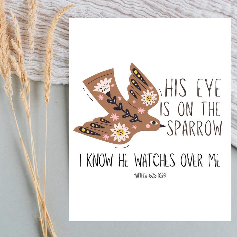 Matthew 6.26 10.29 Printable - His Eye is on the Sparrow I Know He ...