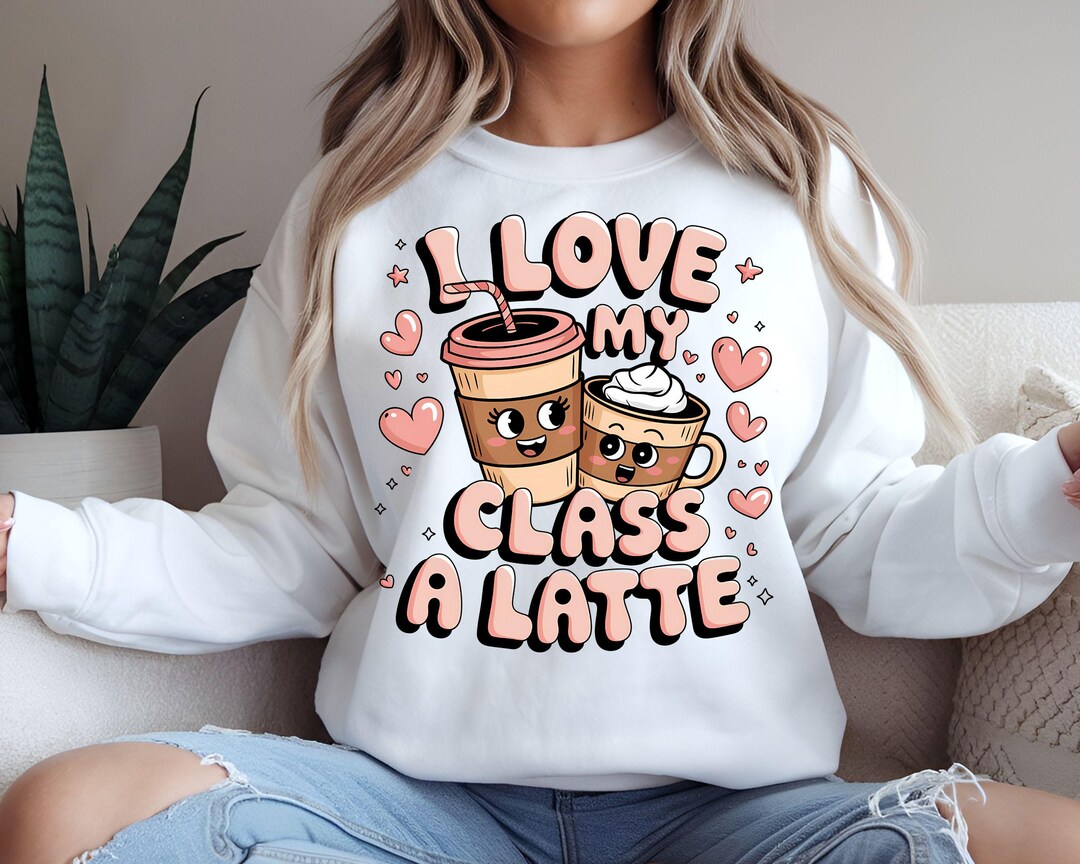 I Love My Class a Latte PNG, Instant Download,valentine's Day Gift for ...