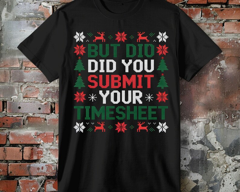 But Did You Submit Your Timesheet PNG, Funny Office Christmas PNG, Ugly ...