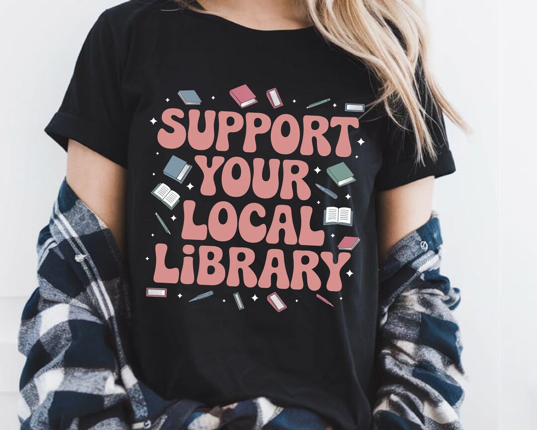 Support Your Local Library Png Svg, Library Lover T-shirt , Book Svg ...