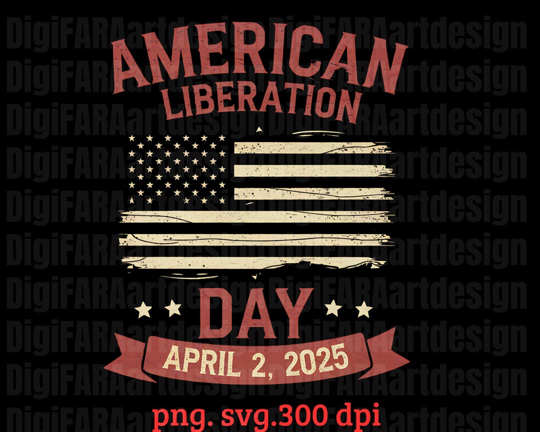 LIBERATION DAY Png, Liberation Day April 2, 2025 Png Svg ,trump Tariff ...