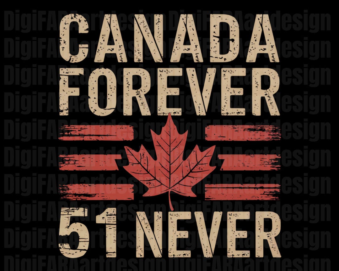 Canada Forever, 51 Never PNG , Never 51st State Canada Png, Canada ...