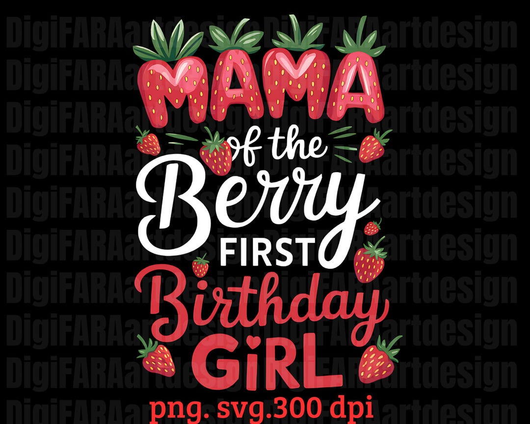 MAMA of the Berry First Birthday GIRL Svg Png ,the Birthday Girl's Mom ...