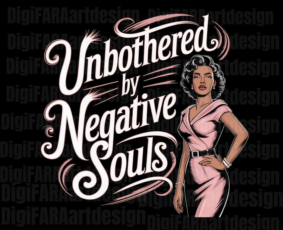 Unbothered by Negative Souls PNG, Positive Vibes T-shirt, Motivational ...
