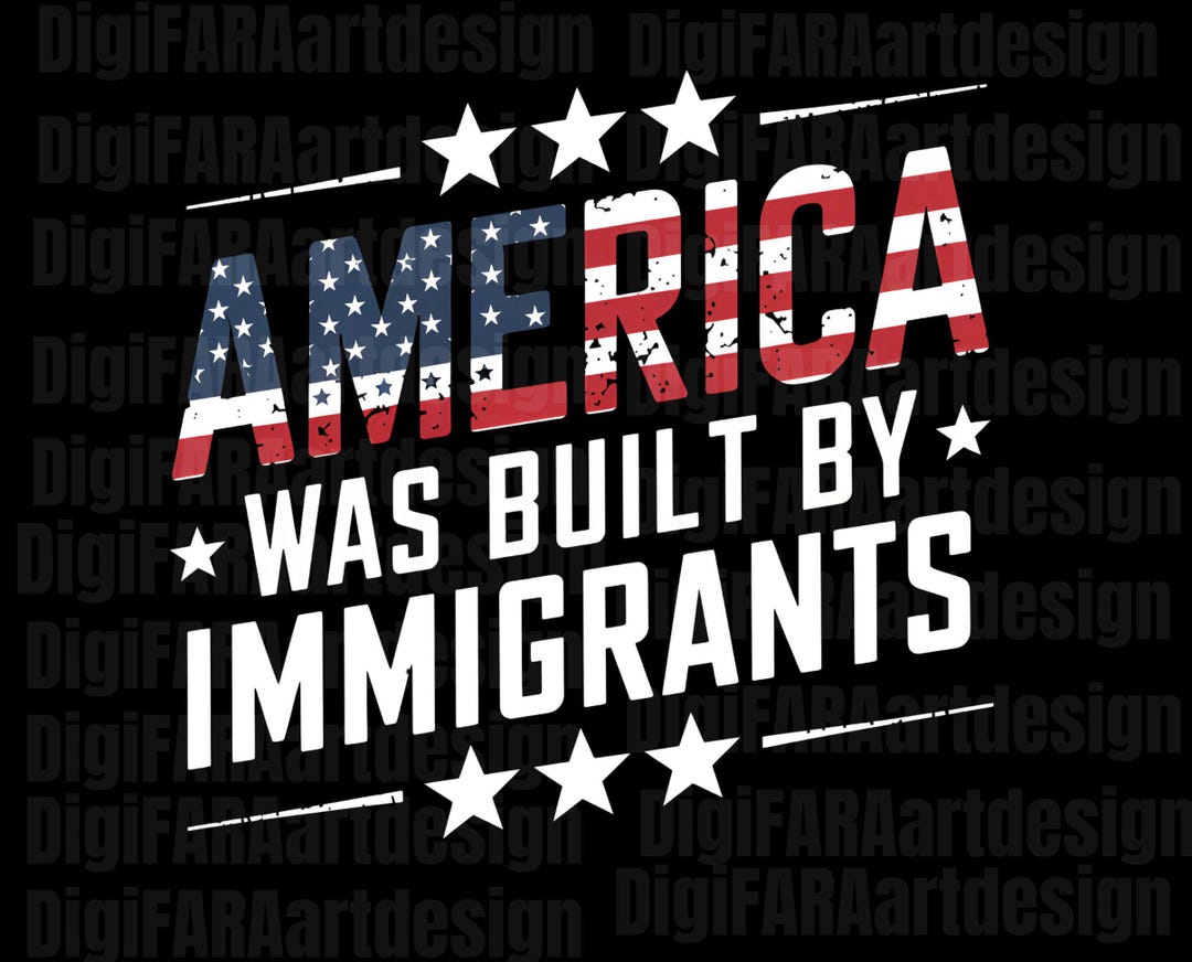 America Was Built by Immigrants Png, Pro Immigrants Png - Etsy