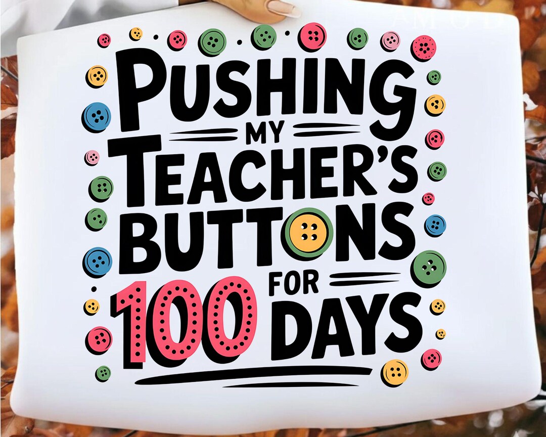 I Push My Teacher's Buttons for 100 Days of School Png,happy 100 Days ...