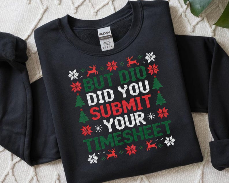 But Did You Submit Your Timesheet PNG, Funny Office Christmas PNG, Ugly ...