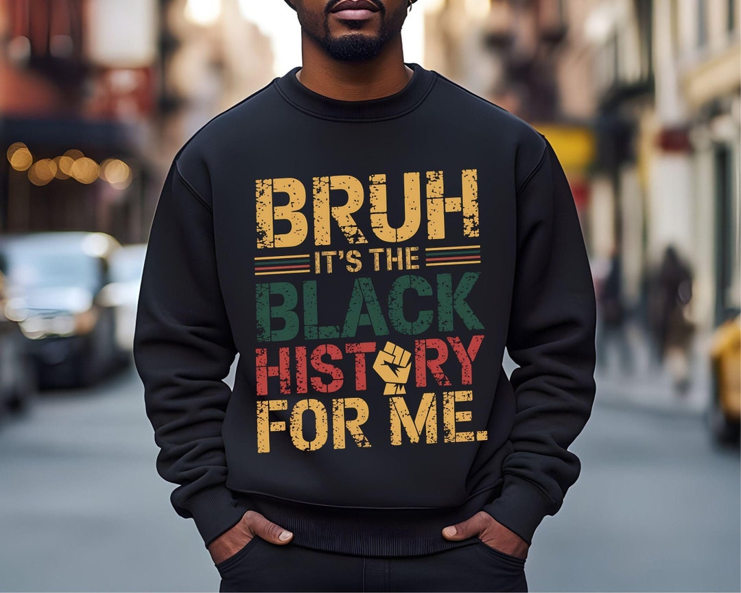 Bruh It's the Black History for Me,african American Png, Black History ...