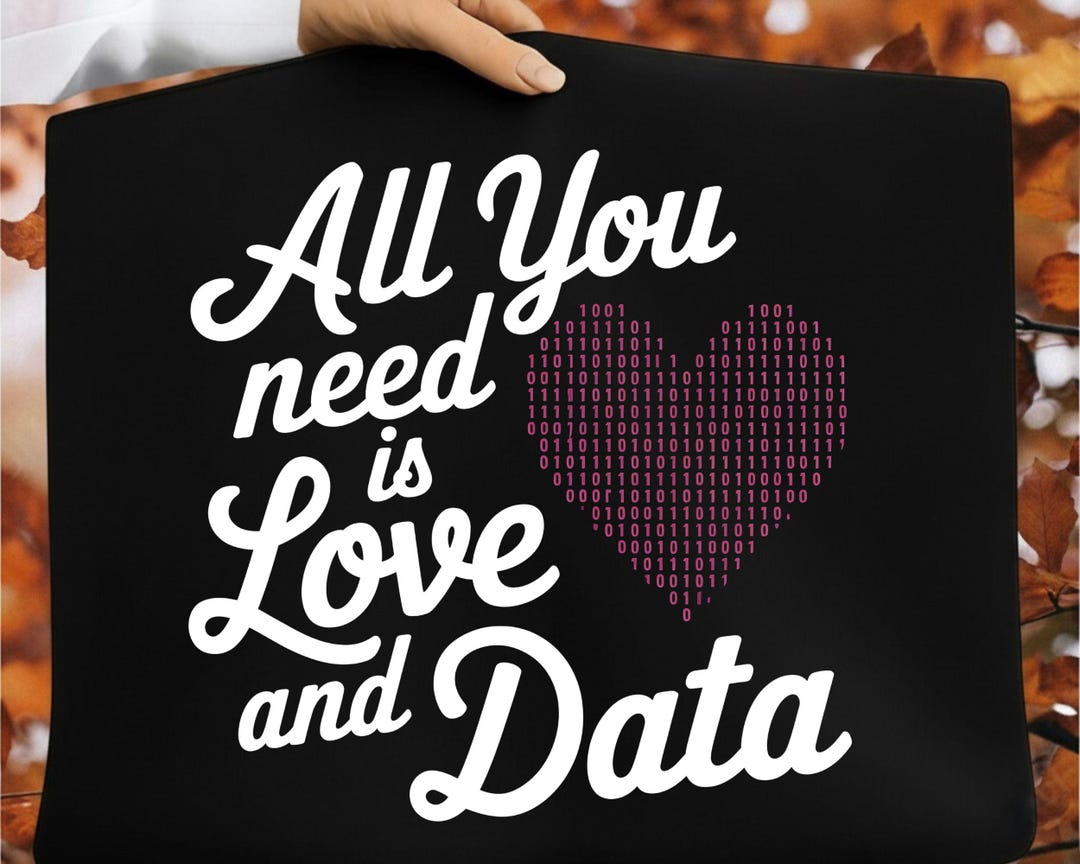 All You Need is Love and Data PNG, Teacher Valentine Gift Png,funny PNG ...