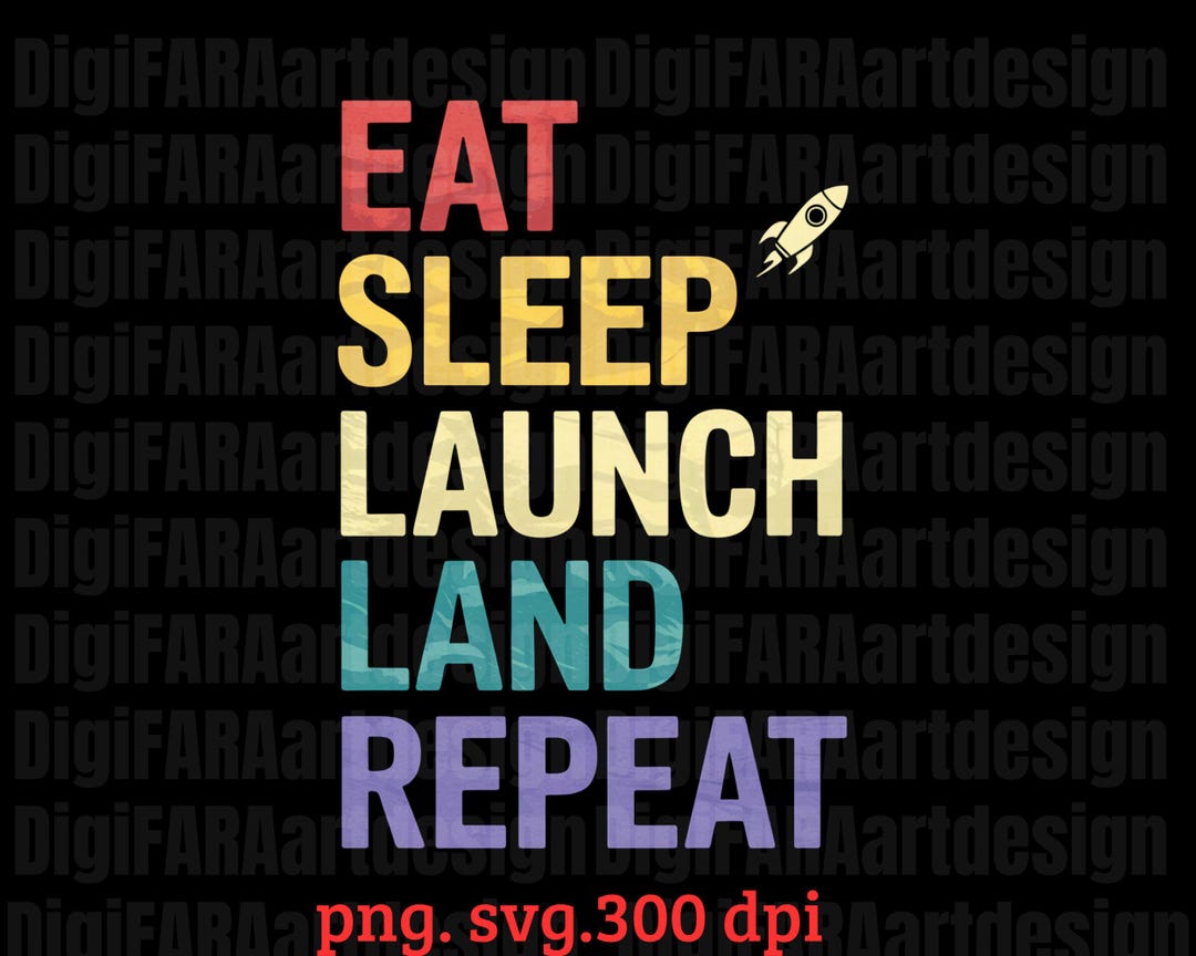 Eat Sleep Launch Land Repeat PNG SVG ,astronaut Science Funny,astronaut Png, Space Png, Space ...