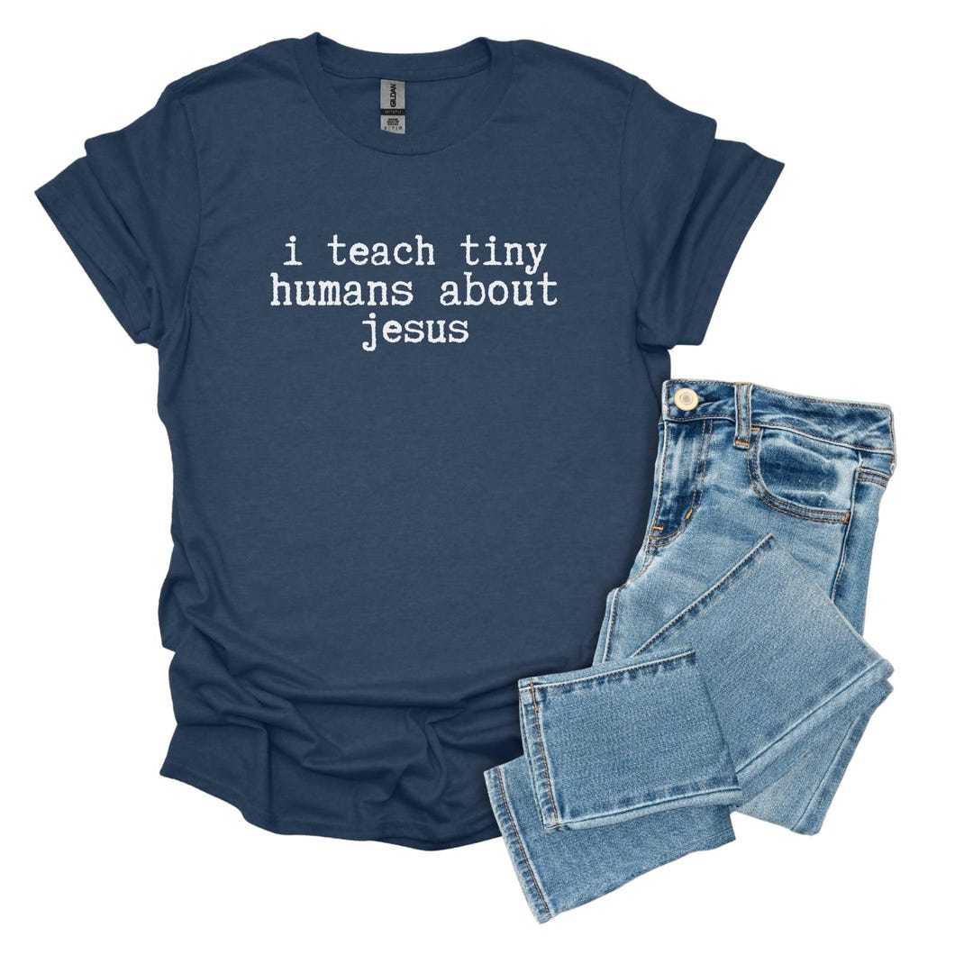 I Teach Tiny Humans About Jesus Shirt, Christian Teacher Shirt, Sunday ...