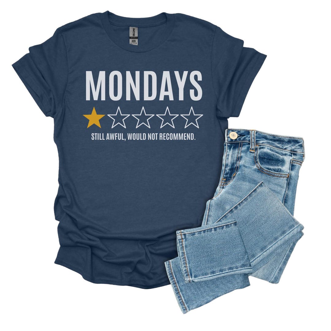 Mondays One Star Review Shirt, Funny Work Week T-shirt, Still Awful Tee ...