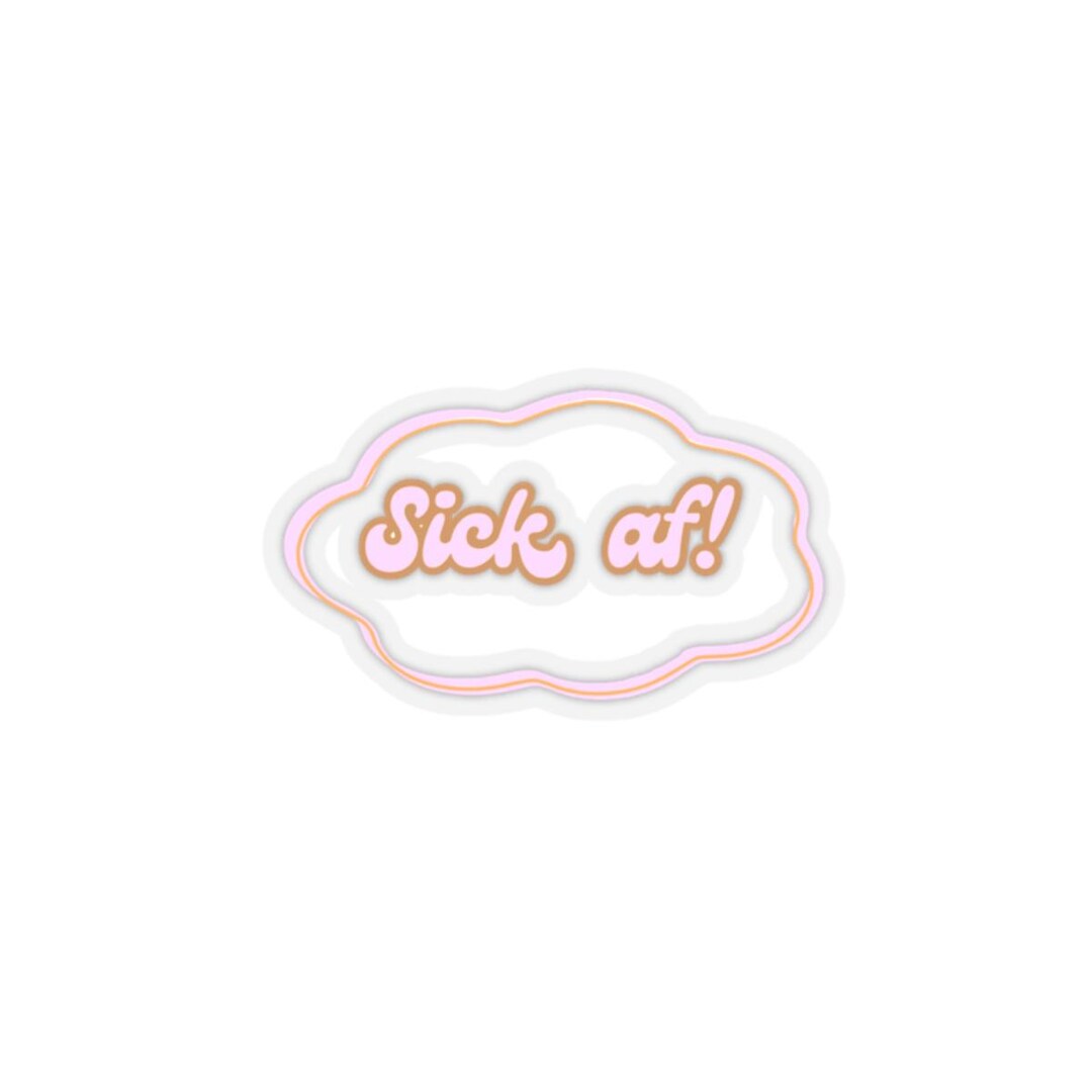 Sick AF Cute Kiss-cut Stickers, Trendy Laptop Decal, Cool Water Bottle ...