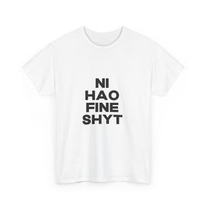 Ni Hao Fine Shyt T-shirt, Tiktok Meme Tee, Unisex Cotton Shirt, Funny ...
