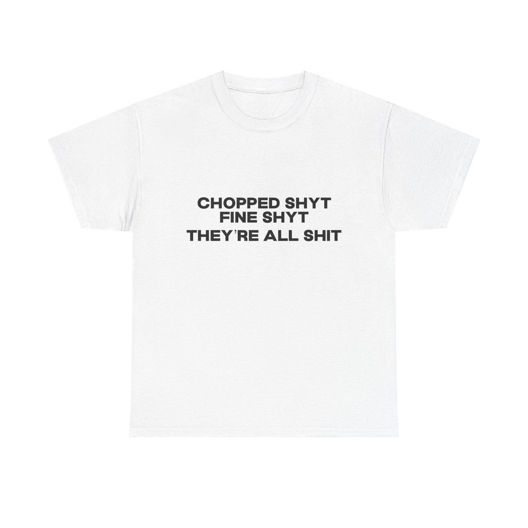 Fine Shyt Chopped Shyt Tiktok Shirt Meme, Gen Z Humor Tee - Etsy