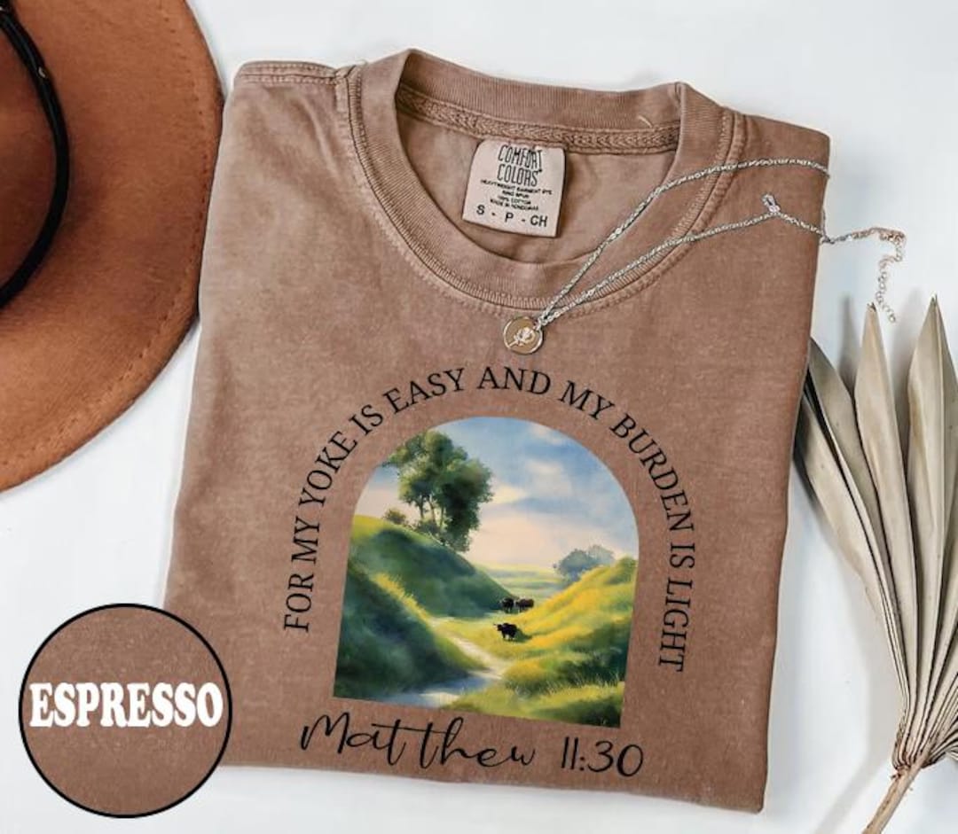 For My Yoke is Easy and My Burden is Light Matthew 11:30 Shirt ...
