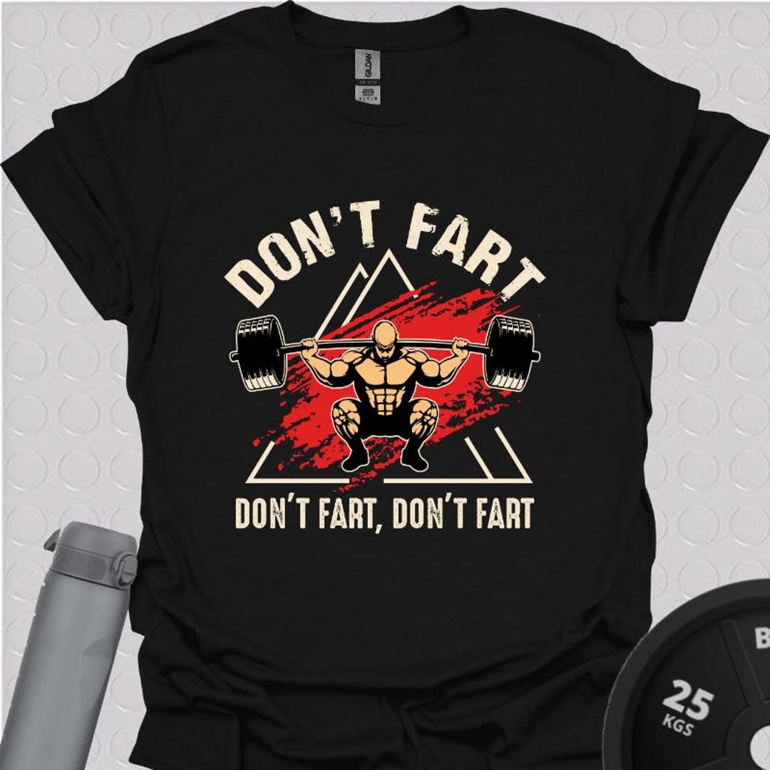 Don't Fart, Don't Fart, Don't Fart, Squat Gym Workout Unisex Softstyle ...