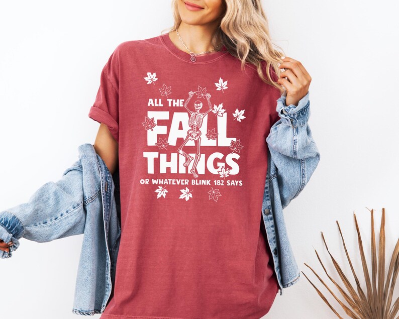 Comfort Colors® All the Fall Things or Whatever Blink 182 Said Shirt ...