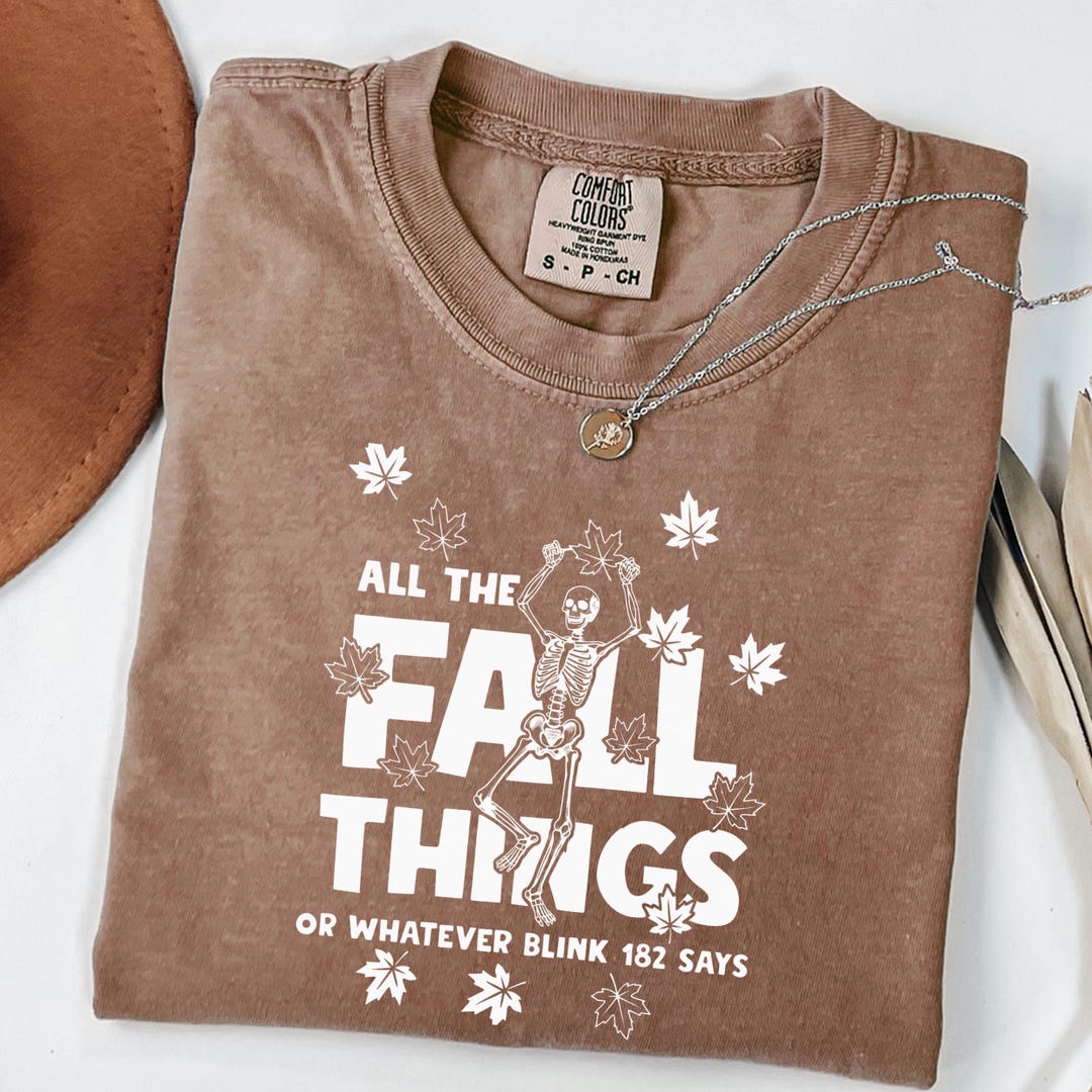Comfort Colors® All the Fall Things or Whatever Blink 182 Said Shirt ...