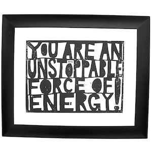 LINOCUT PRINT - You Are an Unstoppable Force of Energy - Motivational ...