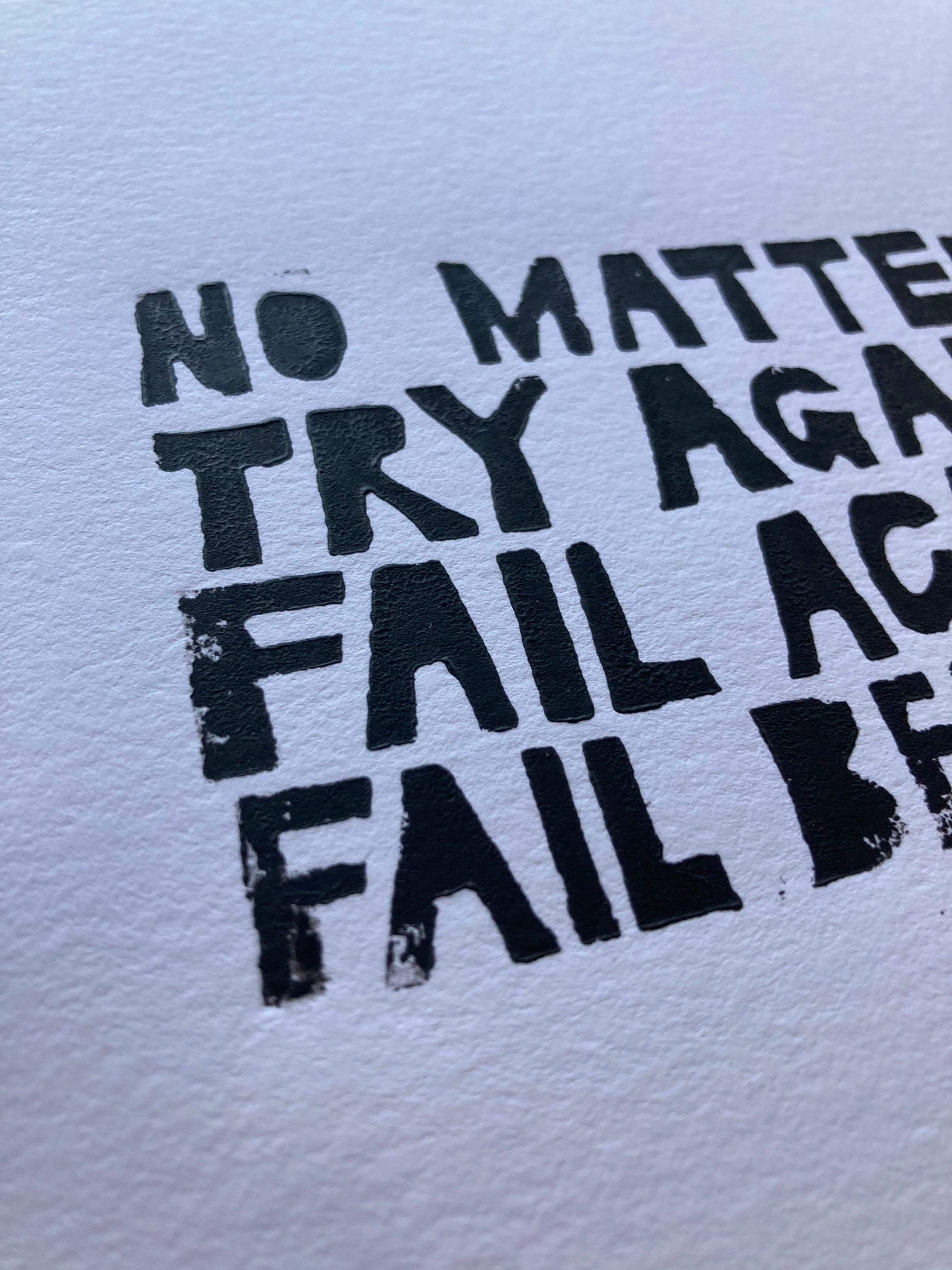 No Matter, Try Again, Fail Again, Fail Better - Linoleum Block Print ...