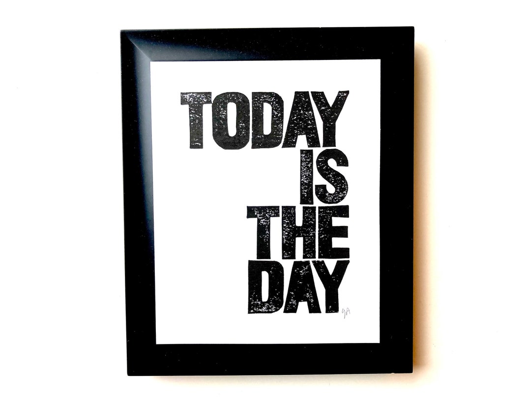 Today is the Day - Black Letterpress Linocut Poster 8x10 Print ...