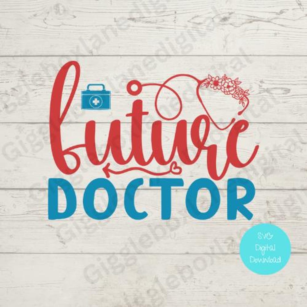 Future Doctor Svg Png/doctor Svg/digital Download/cricut File/future ...