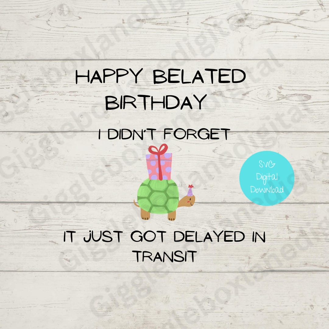 Belated Birthday SVG Png/digital Belated Birthday/cricut File/card ...