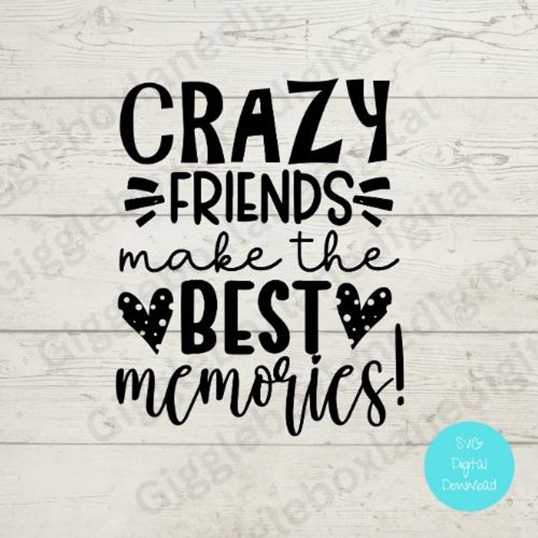 Crazy Friends Svg/fun Friend Svg File/digital Svg/cricut Svg File/card ...