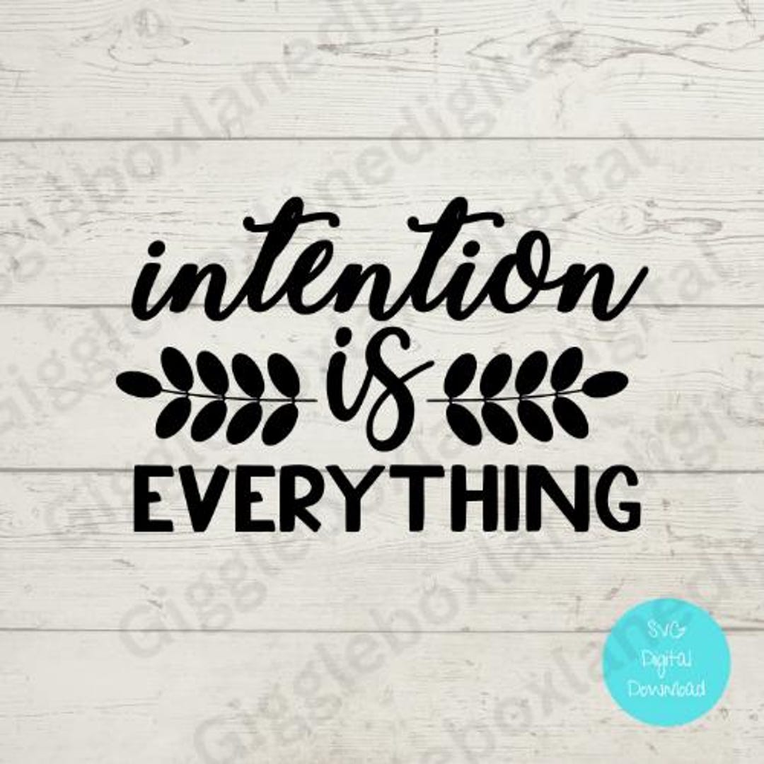 Motivational Quote Svg Png/intention is Everything/digital File/cricut ...
