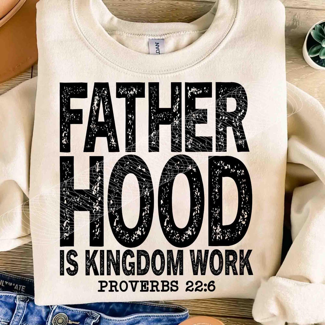 Fatherhood is Kingdom Work PNG, Christian Dad Png, Daddy Shirt Png ...