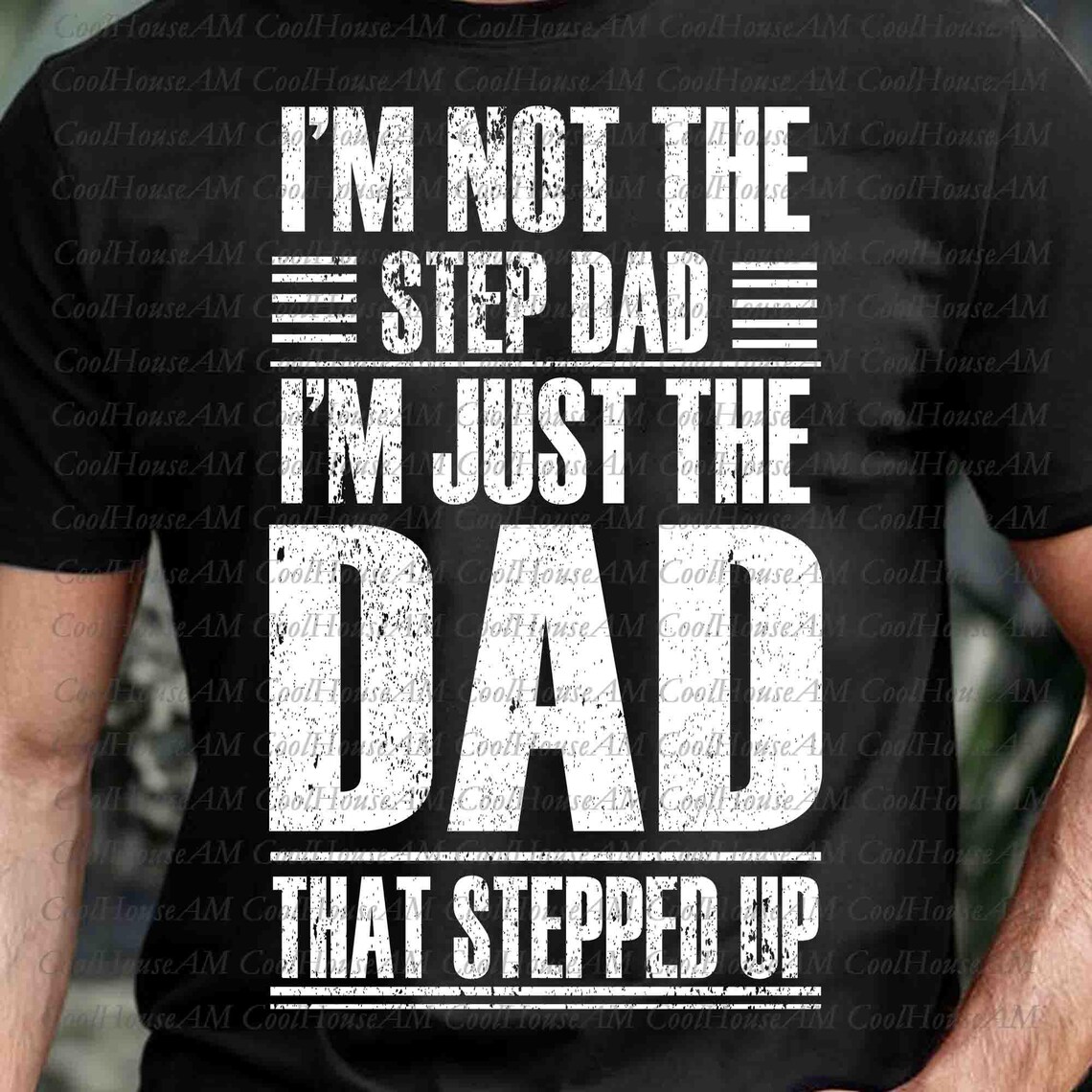 Step Dad PNG, I'm Not A Step Dad I'm the Dad That Stepped up Png ...