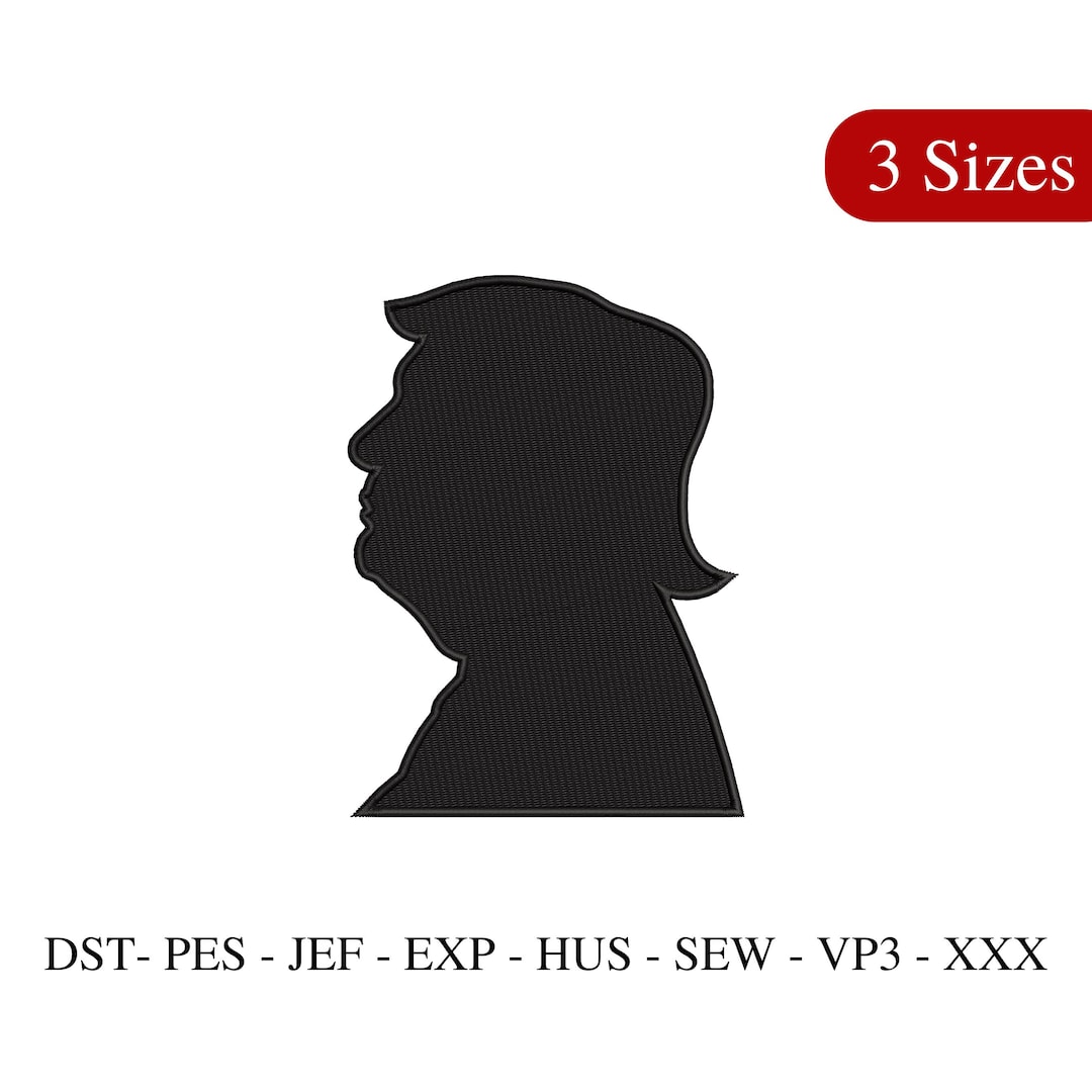 Trump Embroidery Design, Donald Trump Silhouette Embroidery File, MAGA ...