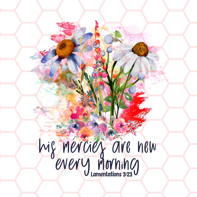 His Mercies Are New Every Morning PNG, Wildflower Png, Spring ...