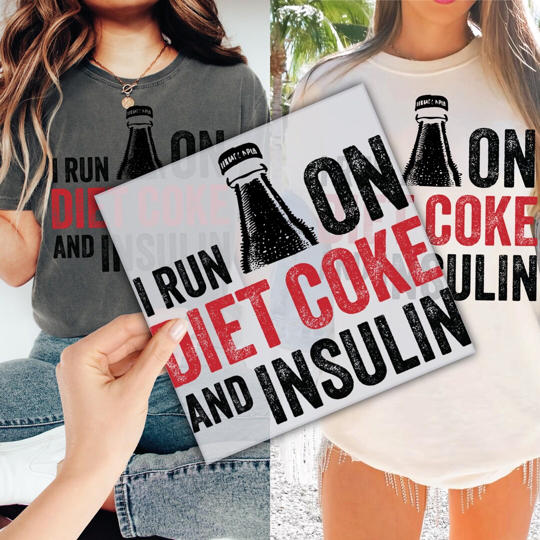 I Run on Diet Coke and Insulin DTF Transfer for Ready to Press,diabetes ...