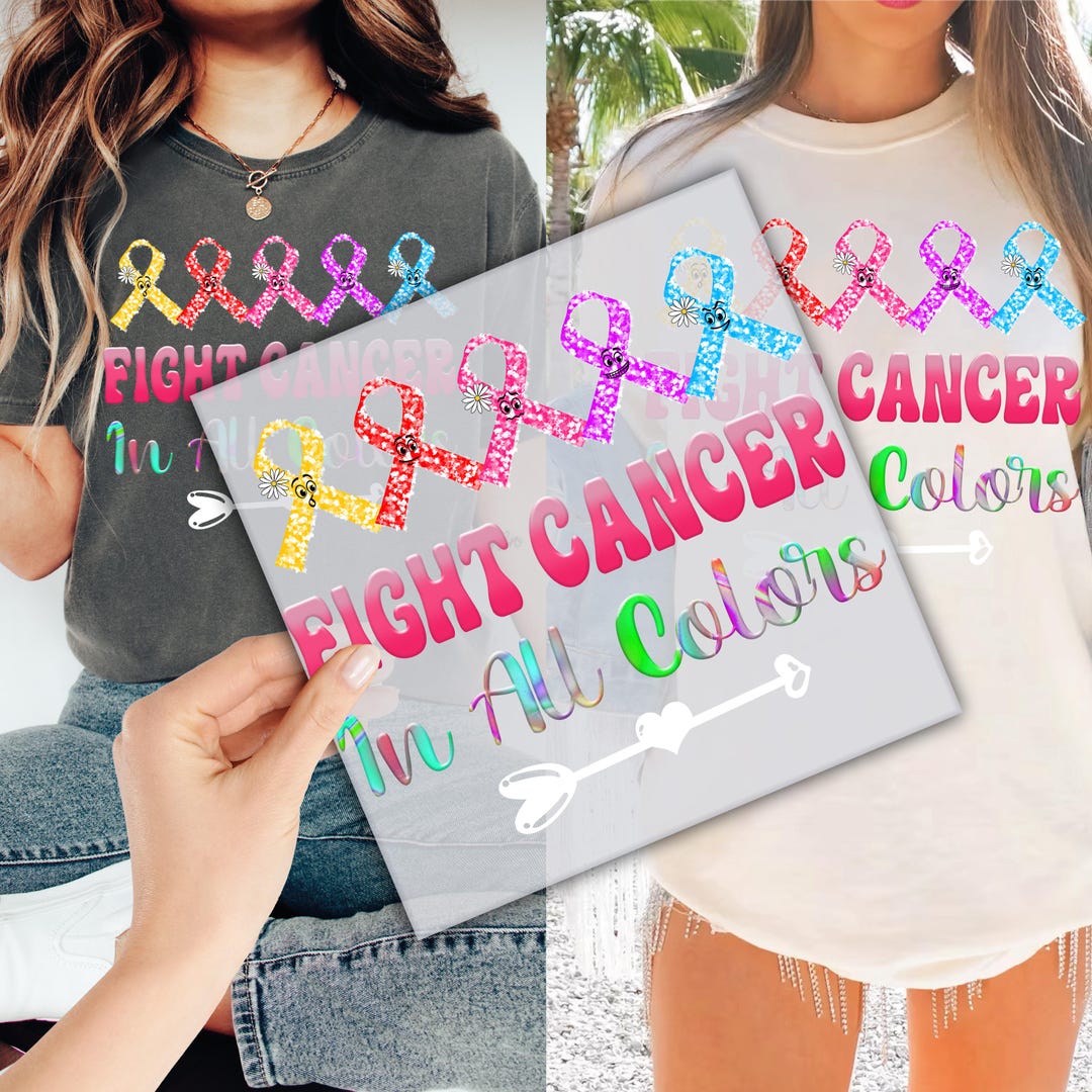 Fight Cancer in All Colors DTF Transfer for Ready to Press, Cancer ...