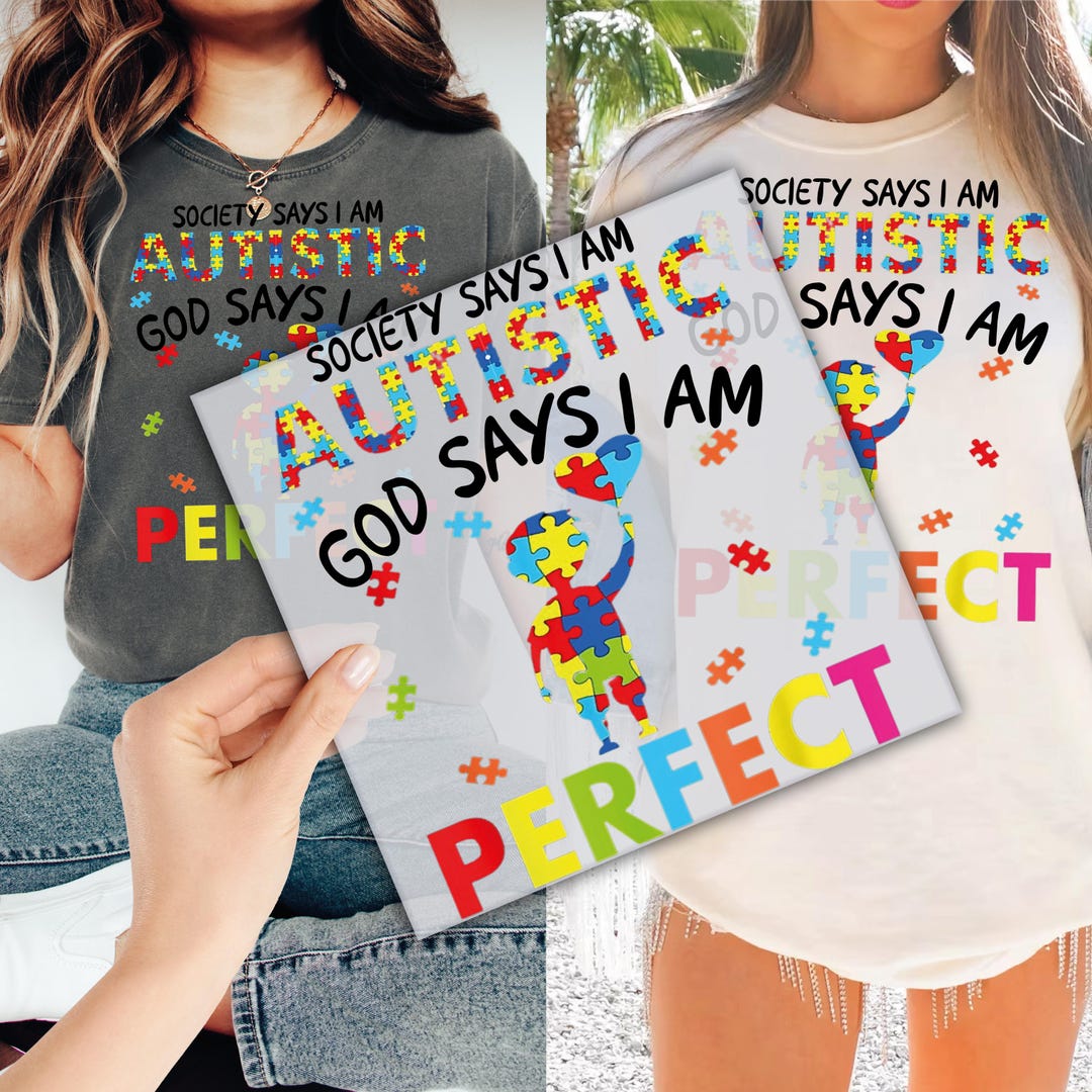 Society Says I Am Autistic God Says I Am Perfect DTF Transfer for Ready ...