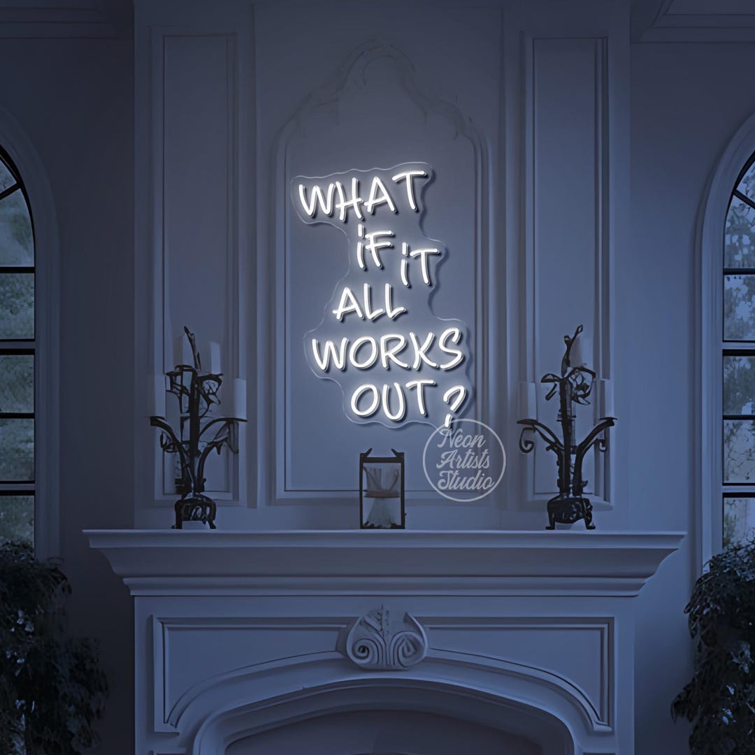 What If It All Works Out Neon Sign, Party Neon Sign, Positive Led Neon ...