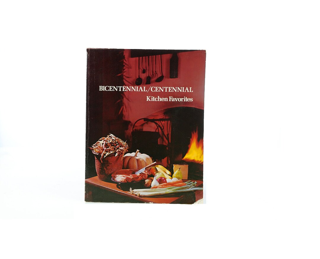 COOKBOOK 1976 Bicentennial Centennial Kitchen Favorites Vintage ...