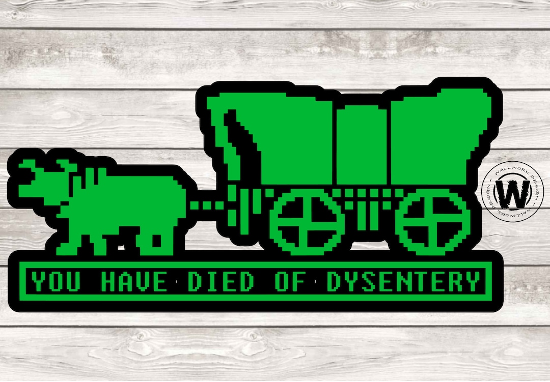 Oregon Trail Died of Dysentery SVG, Funny Cricut File (digital File) - Etsy